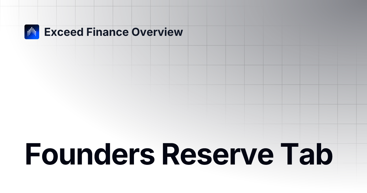 Founders Reserve Tab | Exceed Finance Overview